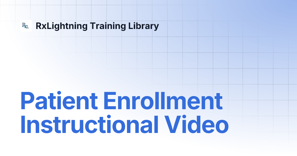 Patient Enrollment Instructional Video | RxLightning Training Library