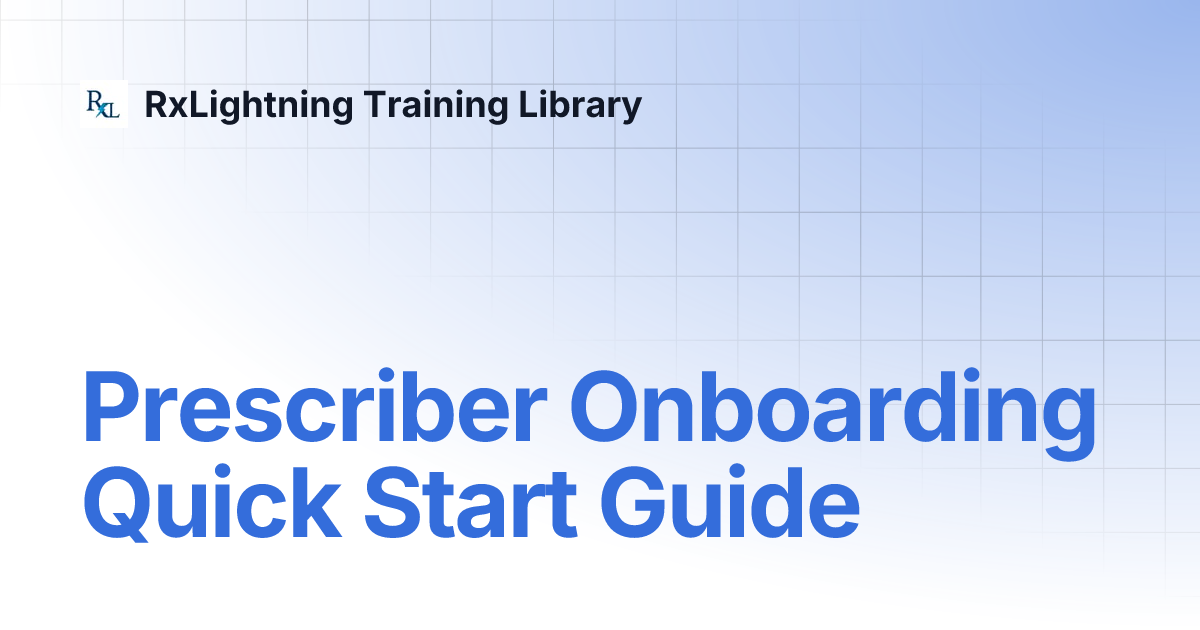Prescriber Onboarding Quick Start Guide | RxLightning Training Library
